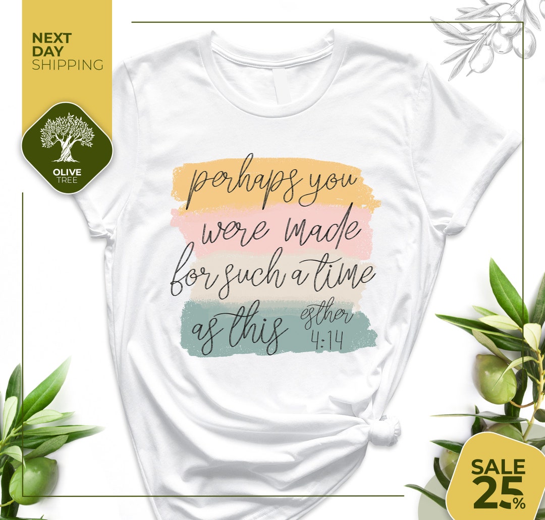Christian Tee | Perhaps You Were Made for Such A Time as This | Esther ...