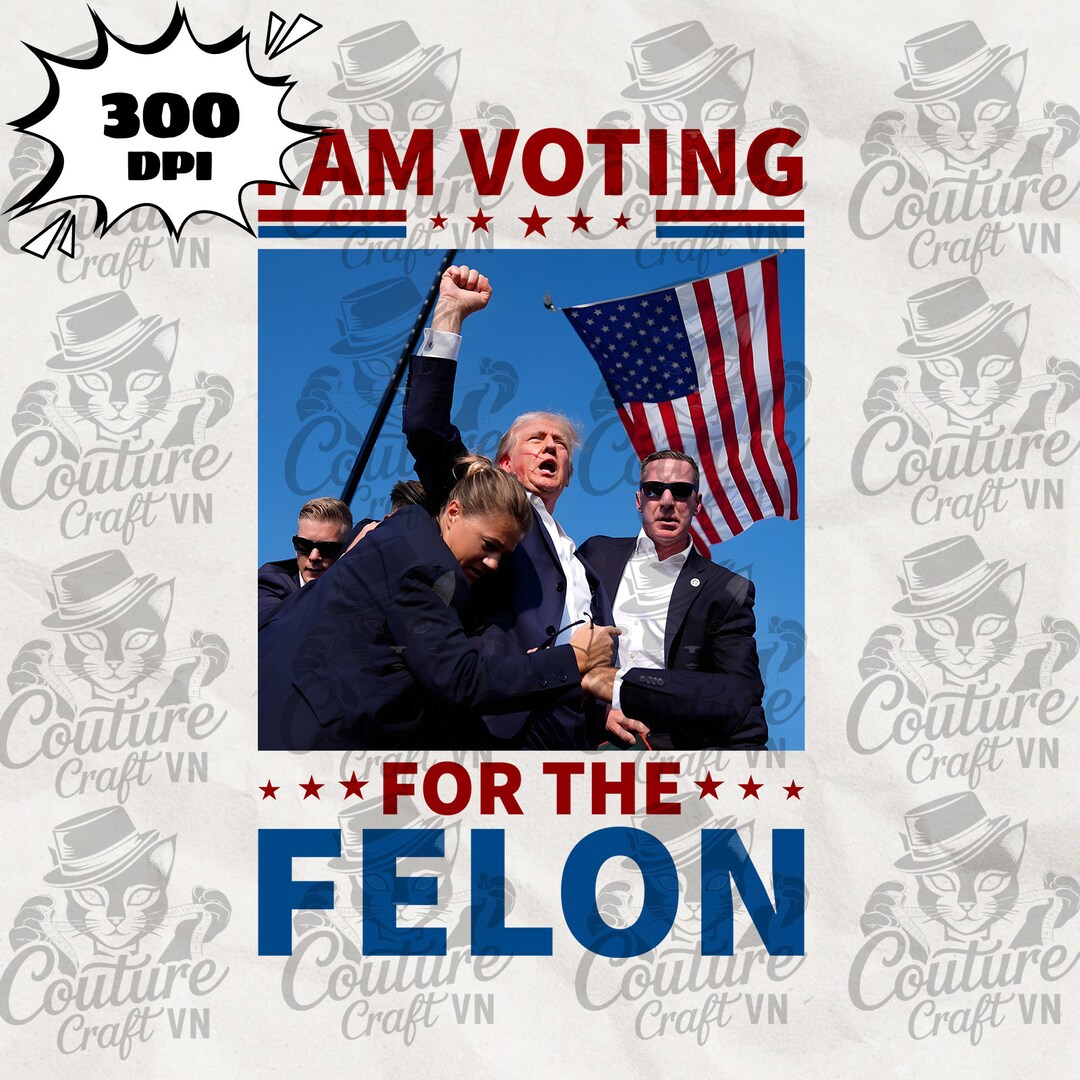 I'm Voting for the Felon Png, Fight for America Png, God Save the ...