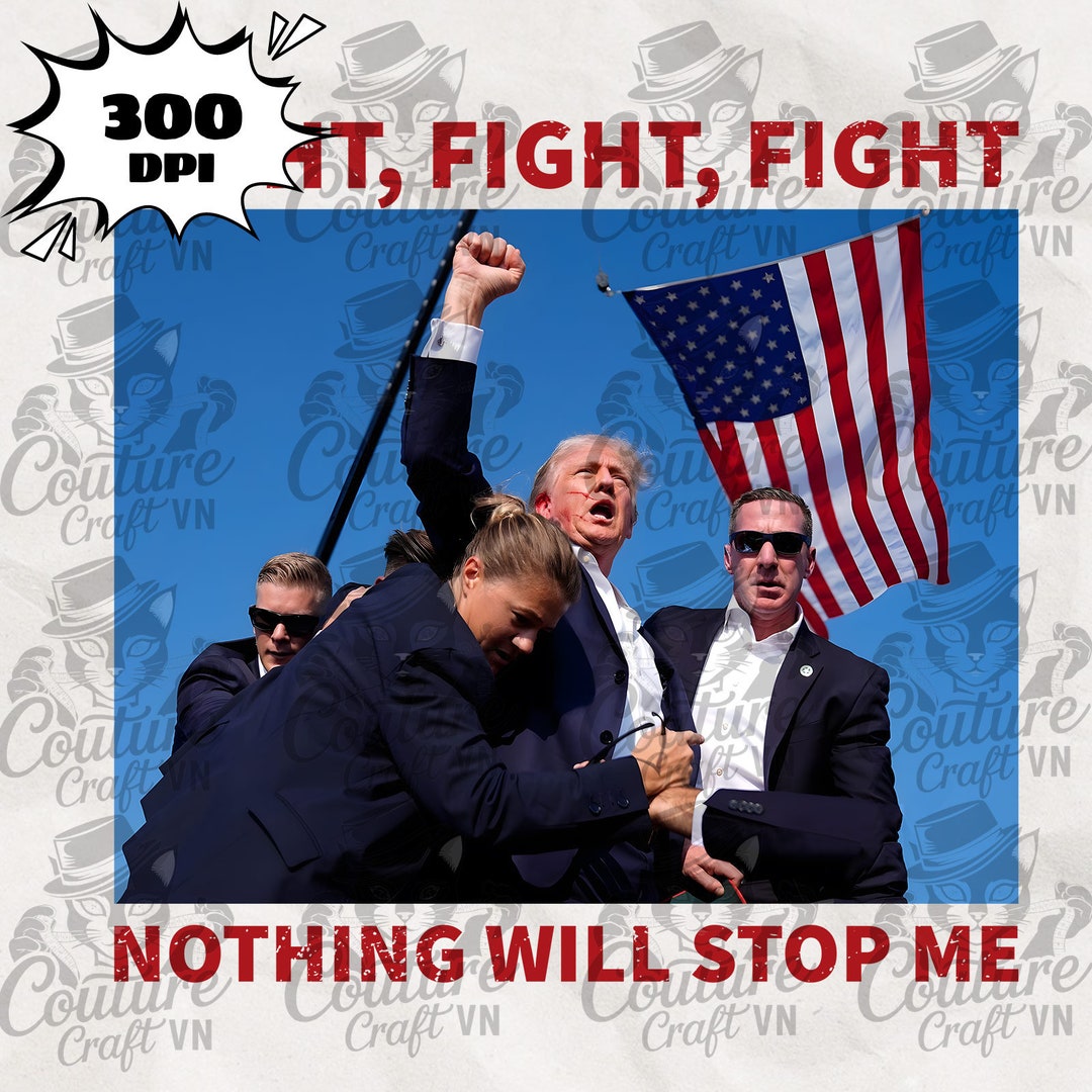 Nothing Will Stop Me Png, Trump Fight Png, Trump 2024 Png, Trump Shot ...
