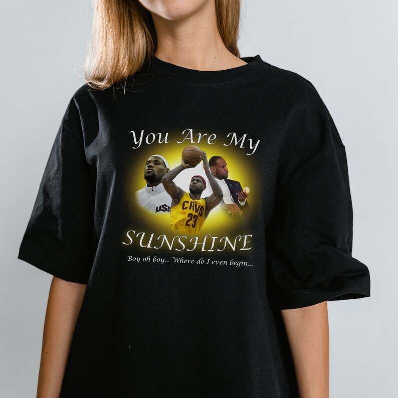Lebron James You Are My Sunshine Tee, Funny NBA Graphic Tee, NBA ...