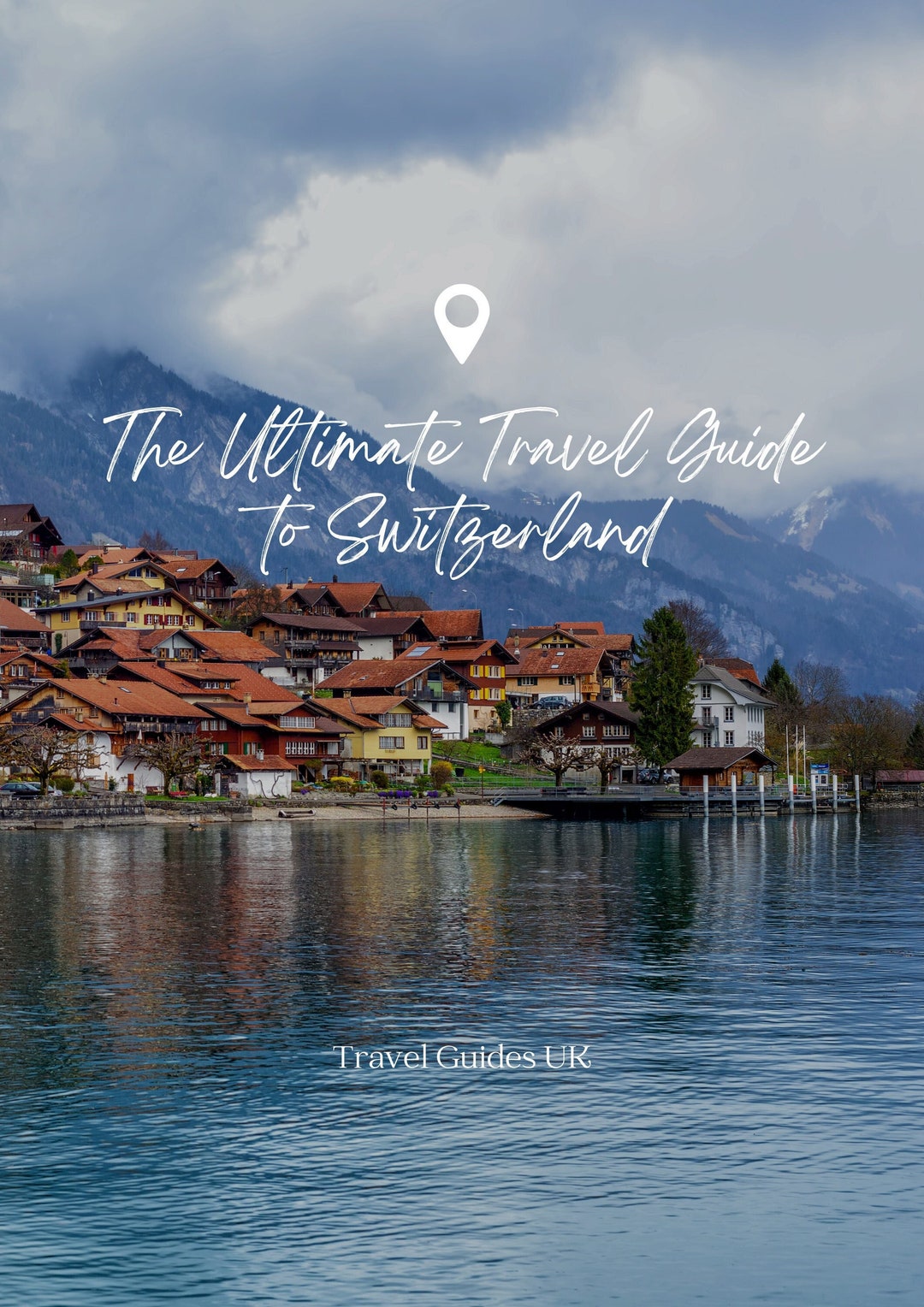 The Ultimate Travel Guide to Switzerland | Insider Tips, Itineraries ...