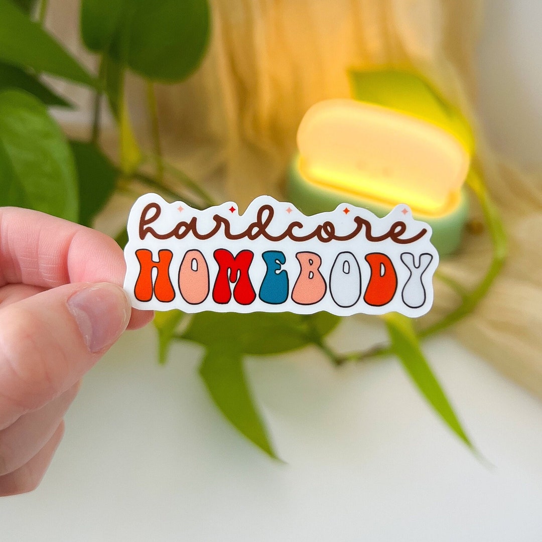 Hardcore Homebody Sticker for Laptop, Sticker for Kindle, for Water ...