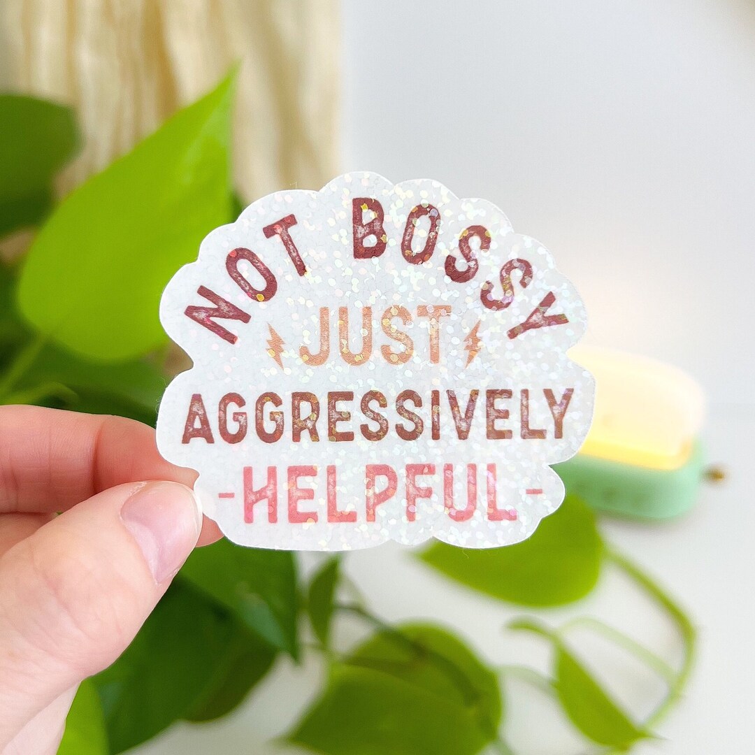 Not Bossy Just Aggressively Helpful Sticker, Bookish Stickers, Kindle ...