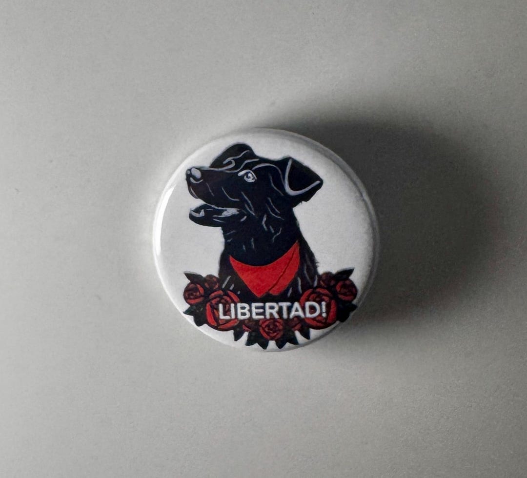 El Negro Matapacos Libertad! Riot Dog 1.25" Button N004B125 Badge Pin ...