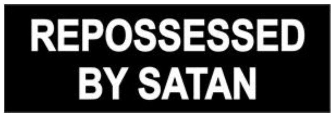 Repossessed by Satan Vinyl Bumper Sticker R006S - Etsy