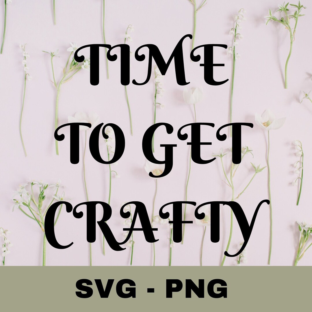Time to Get Crafty SVG, Craft Svg, Craft Room SVG, Craft Cut File, SVG ...