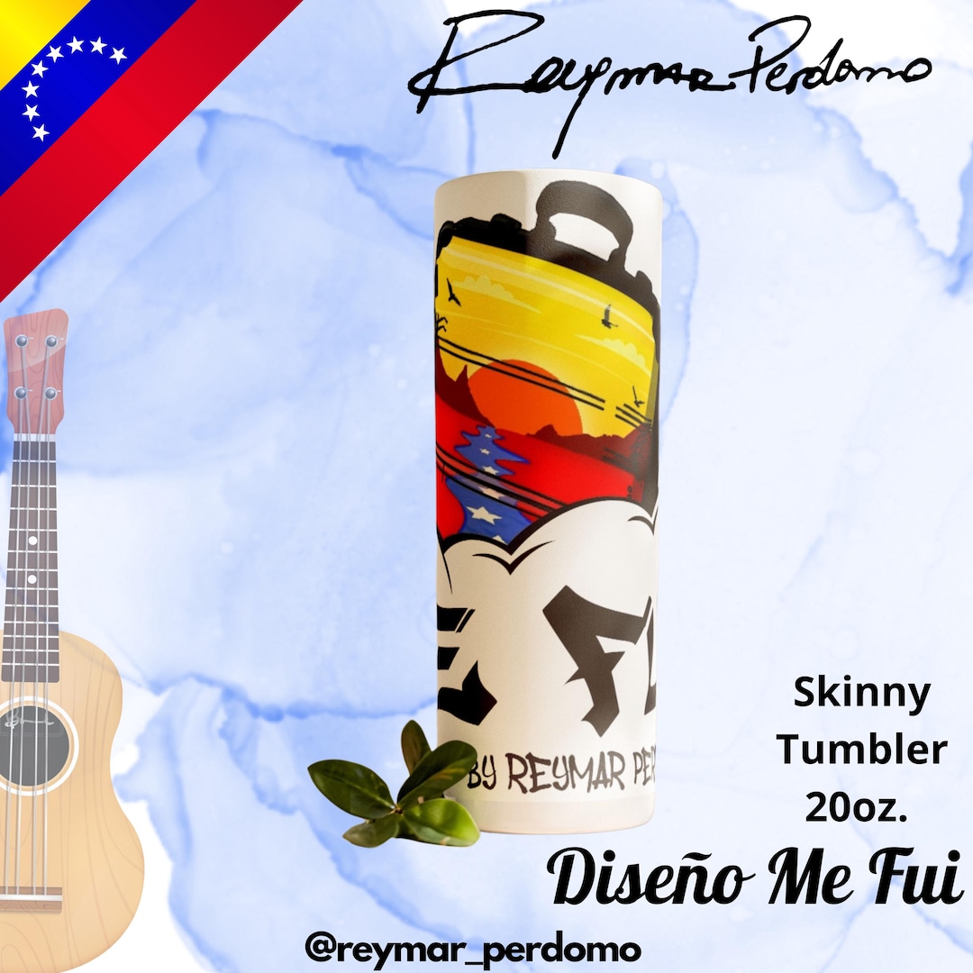 Me Fui by Reymar Perdomo, Skinny Tumbler 20oz, Original Design of the Song Me Fui, Venezuelan ...