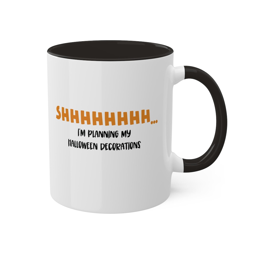 Halloween Decorating Plans Coffee Mug - Shhhhh - 11oz Ceramic - Etsy