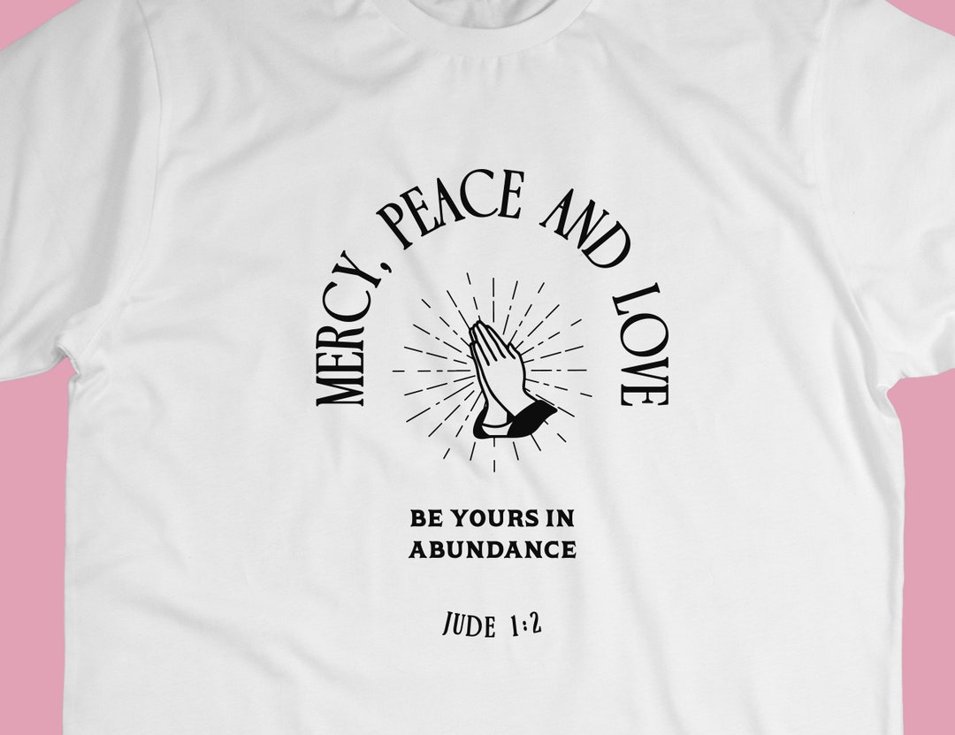 Mercy, Peace Love Bible Verse Shirt Sweatshirt, Praying Hands ...