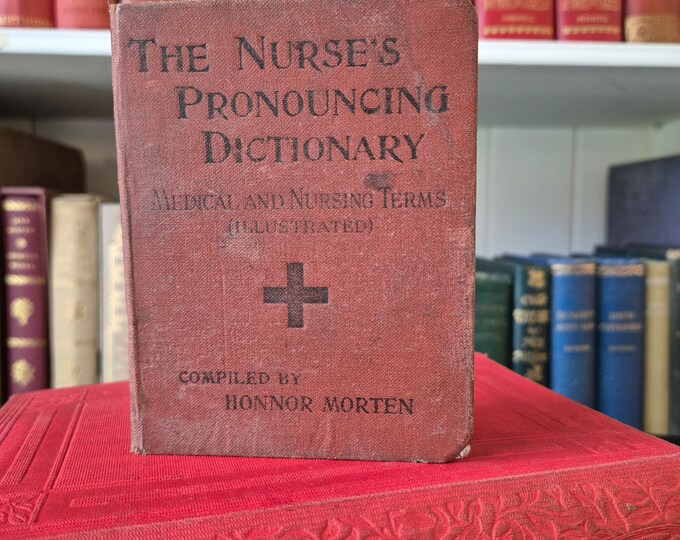 The Nurse's Pronouncing Dictionary Medical and Nursing Terms ...