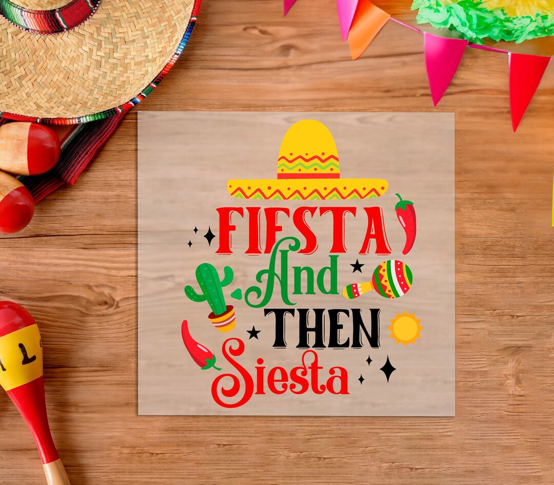 Fiesta and Then Siesta DTF Transfer Sheet, Cinco De Mayo Colorful ...