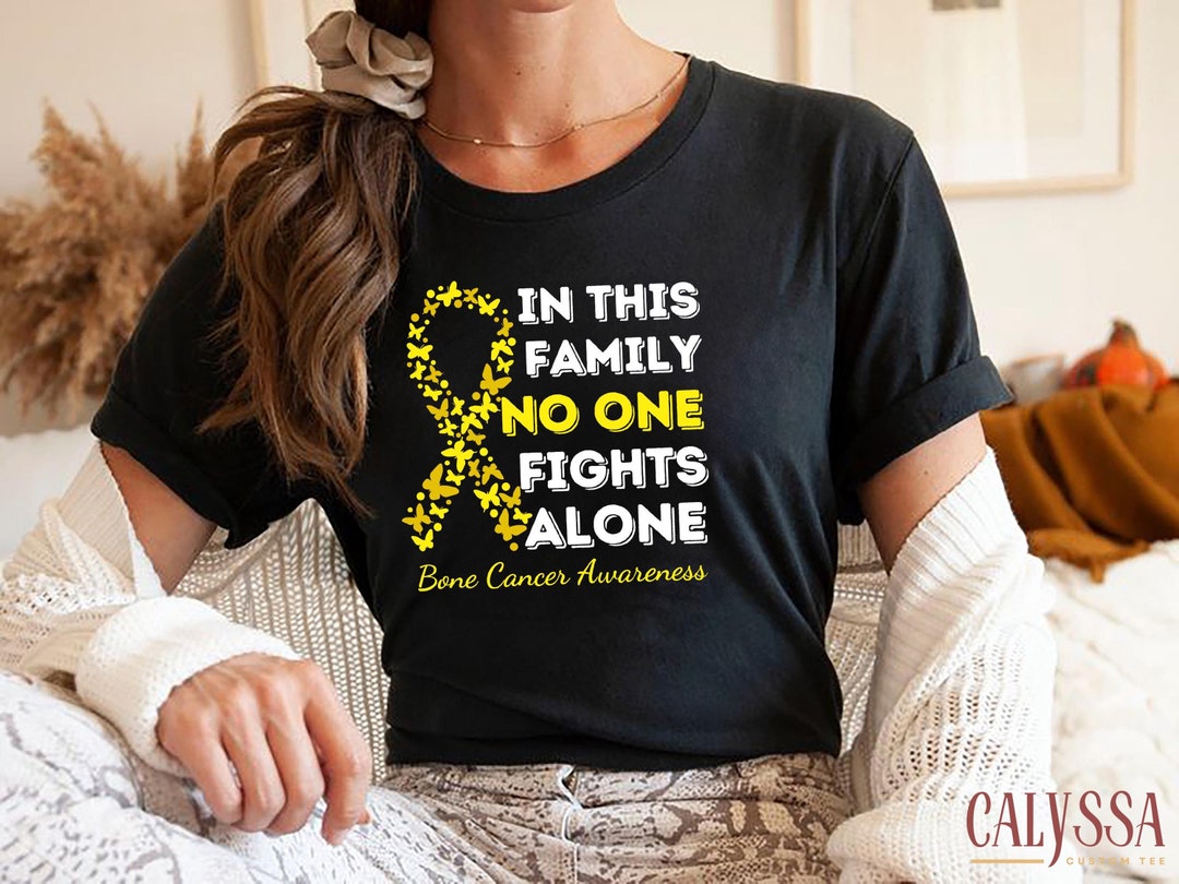 Bone Cancer Shirt, Support the Fighters Shirt, in This Family No One ...