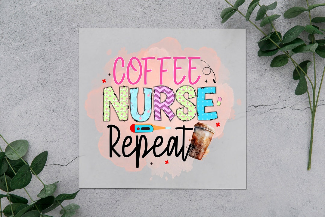 Coffee Nurse Repeat DTF Transfer, Pastel Nurse Shirt Design Iron On ...