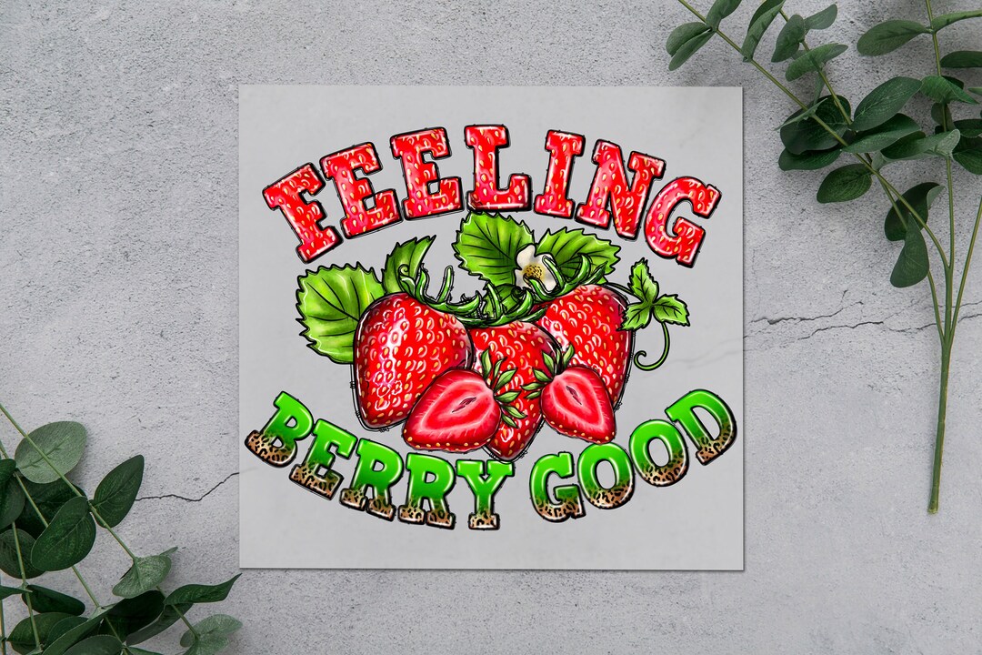 Feeling Berry Good DTF Transfer Sheet, Vibrant Strawberry Iron On, Bold ...