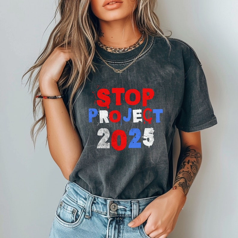 Stop Project 2025 T-shirt, Say No to Project 2025 Tshirt, Pro Democracy ...
