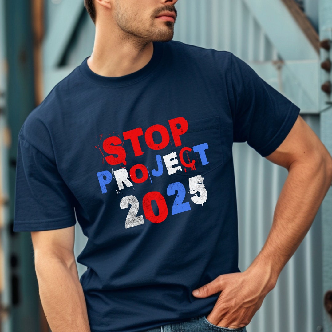 Stop Project 2025 T-shirt, Say No to Project 2025 Tshirt, Pro Democracy ...