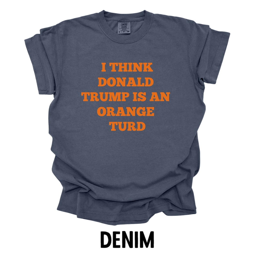Orange Turd Tshirt, Anti Trump Shirt, #orangeturd Shirt, Funny Gag ...