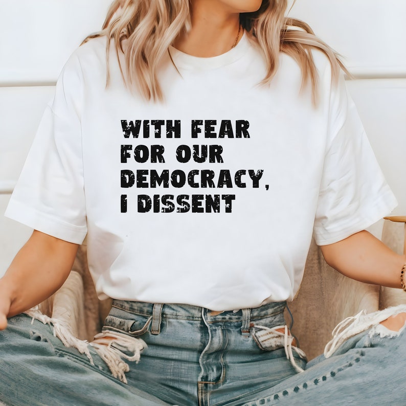 With Fear for Our Democracy, I Dissent Shirt, Anti Supreme Court T ...