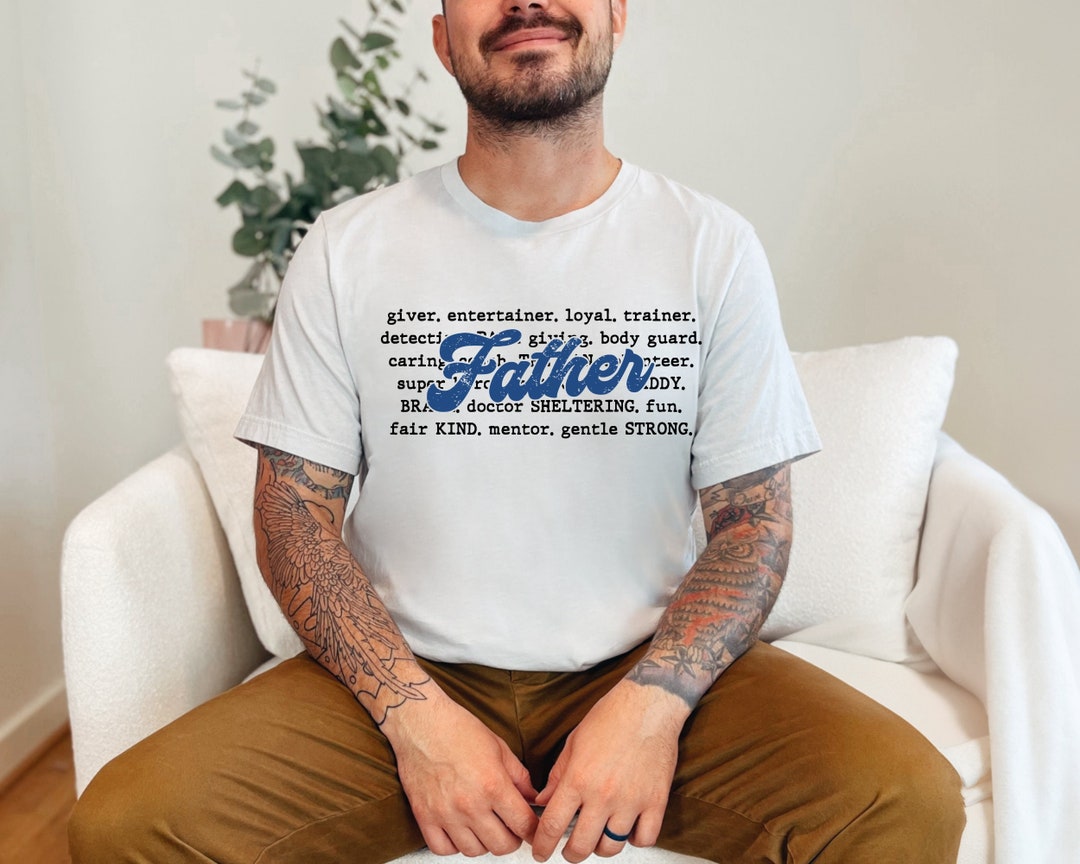 Father: Kind, Mentor, Strong, Gentle, Giver, Entertainer, Loyal, Trainer, Caring, Giving T-shirt ...