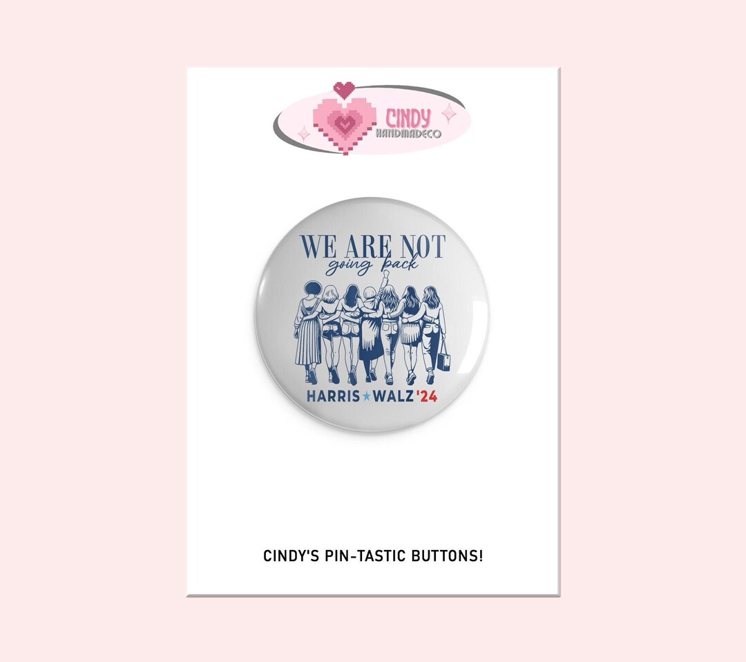 We Are Not Going Back Pin, Kamala Harris Waltz 24 Pin Button, Madam ...