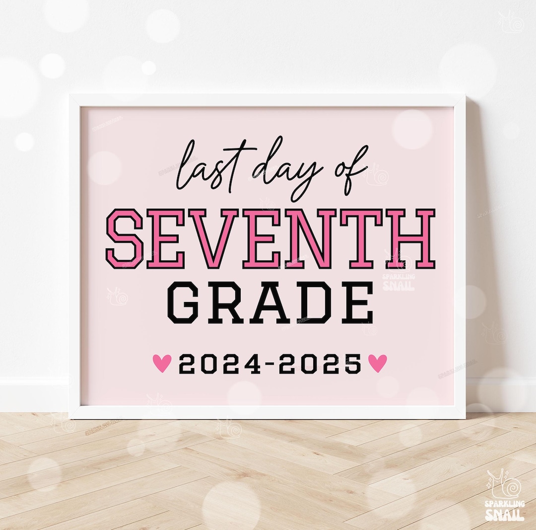 Last Day of Seventh Grade Sign Printable Last Day of School Signs ...