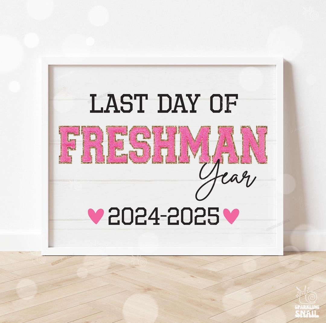 Last Day of Freshman Year Sign Printable Last Day of School Signs ...