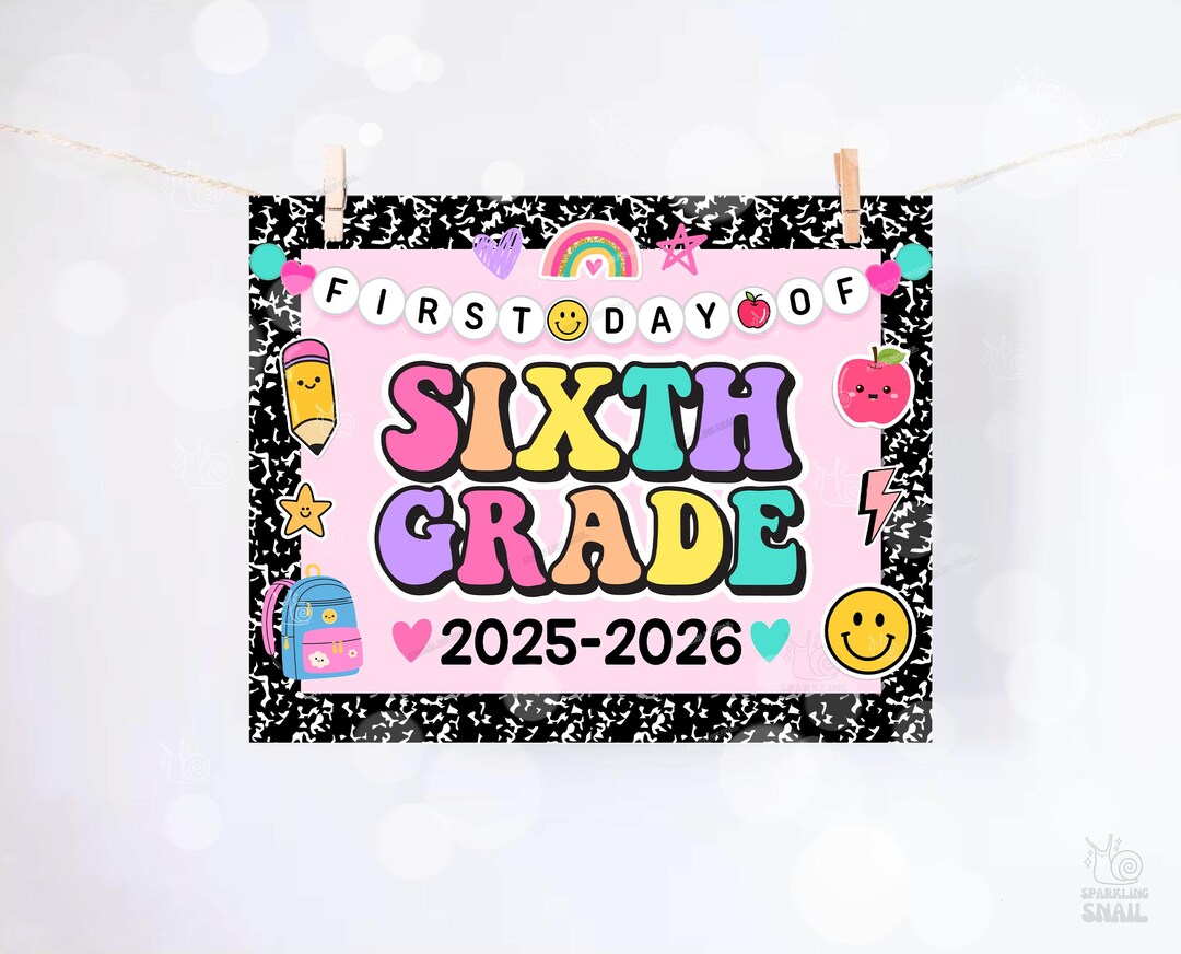 First Day of Sixth Grade Sign Printable Back to School Sign First Day ...