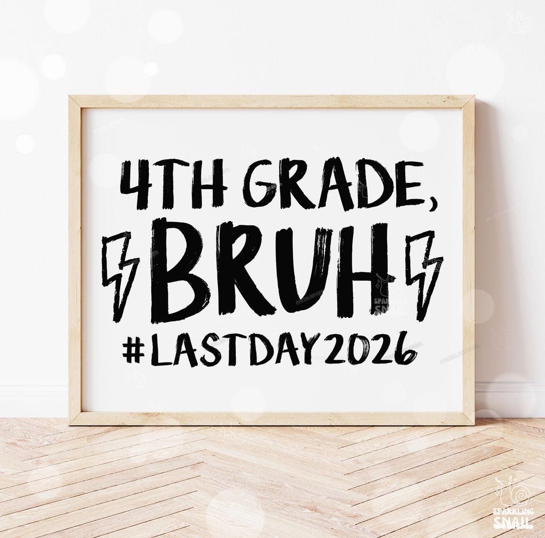 Last Day of 4th Grade Sign Bruh Printable Last Day of School Sign ...