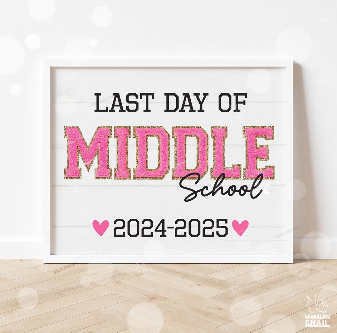 Last Day of Middle School Sign Printable Last Day of School Signs ...