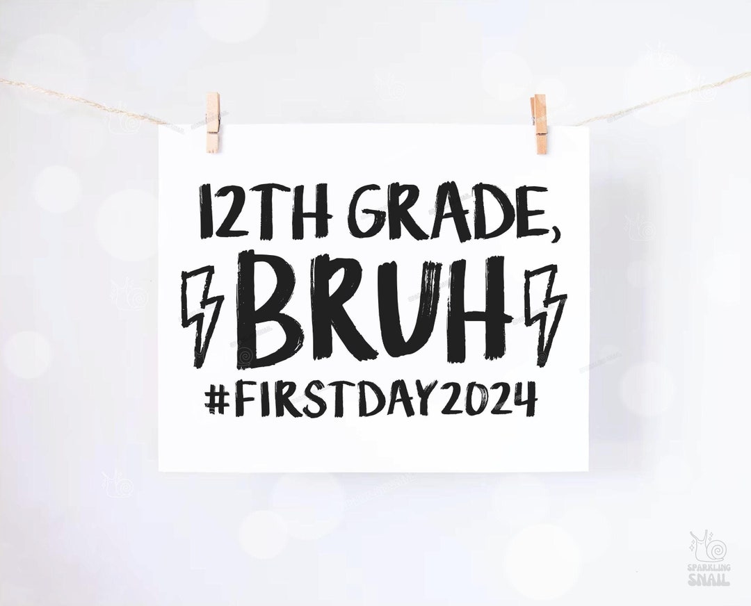 First Day of 12th Grade Sign Bruh Printable Back to School Sign First ...