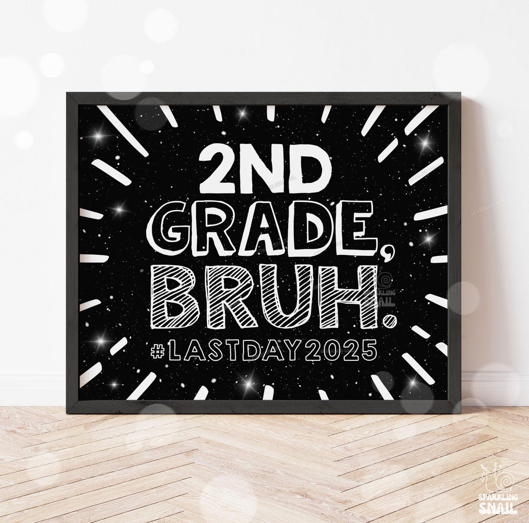 Last Day of 2nd Grade Sign Printable Last Day of School Bruh Sign ...