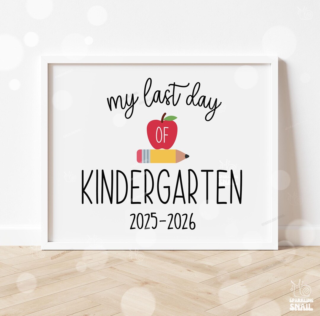 Last Day of Kindergarten Sign Printable – School Year Photo Prop ...