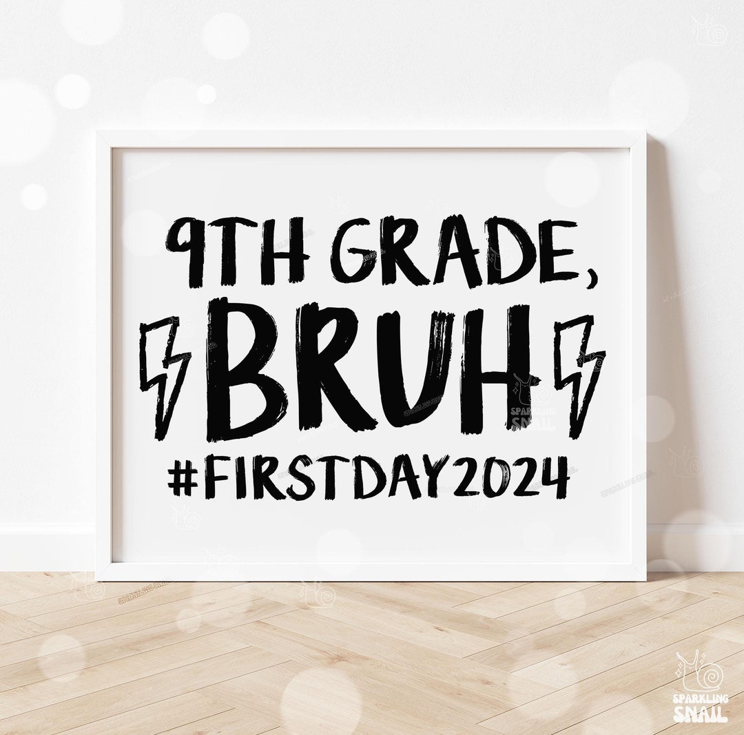 First Day of 9th Grade Sign Bruh Printable Back to School Sign First ...