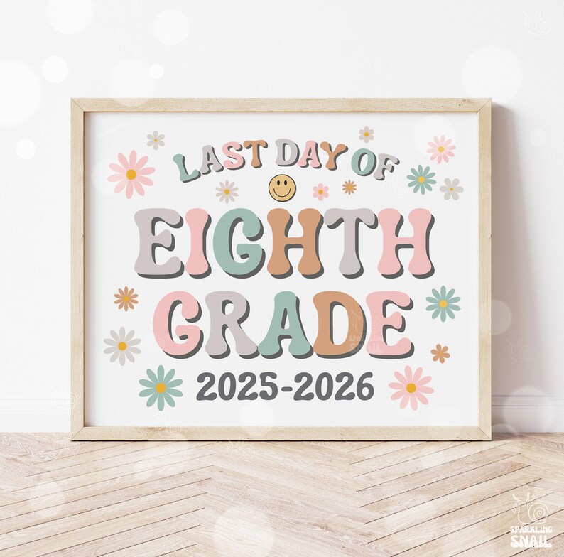 Last Day of Eighth Grade Sign Printable Last Day of School Signs ...