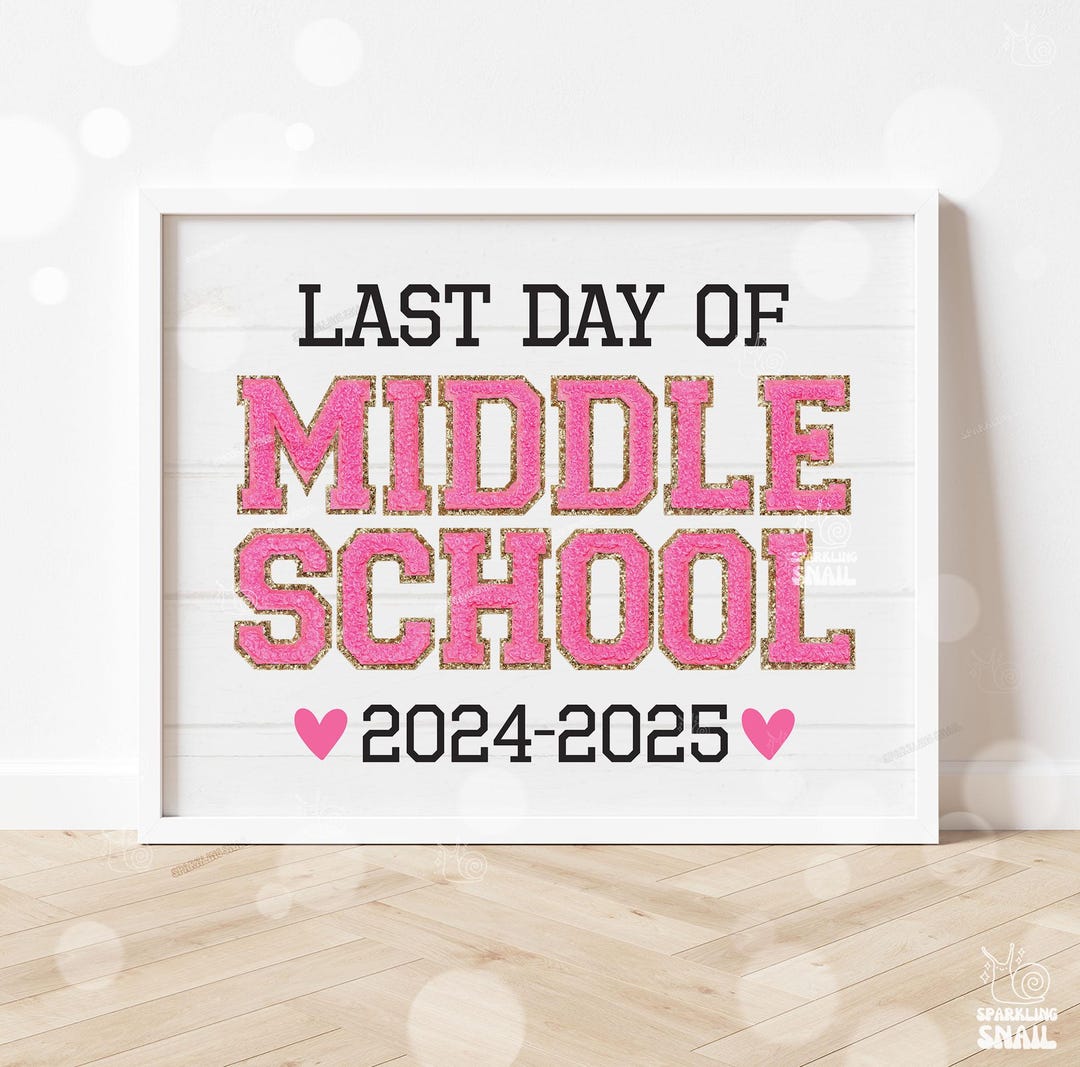 Last Day of Middle School Sign Printable Last Day of School Signs ...