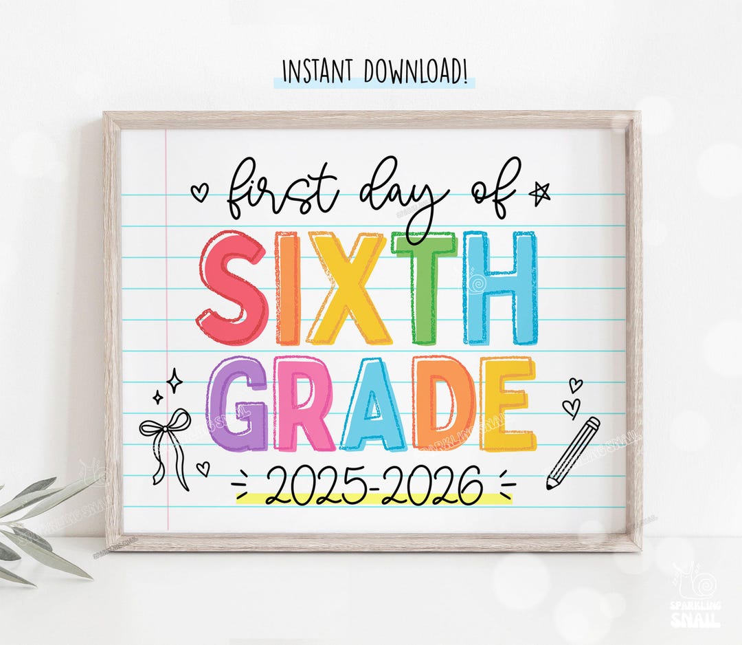 First Day of Sixth Grade Sign Printable Back to School Sign First Day ...
