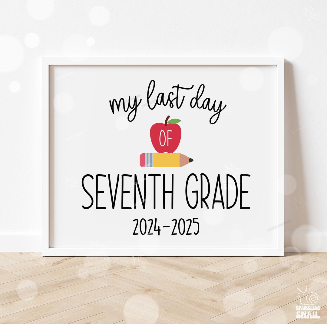 Last Day of Seventh Grade Sign Printable Last Day of School Signs ...
