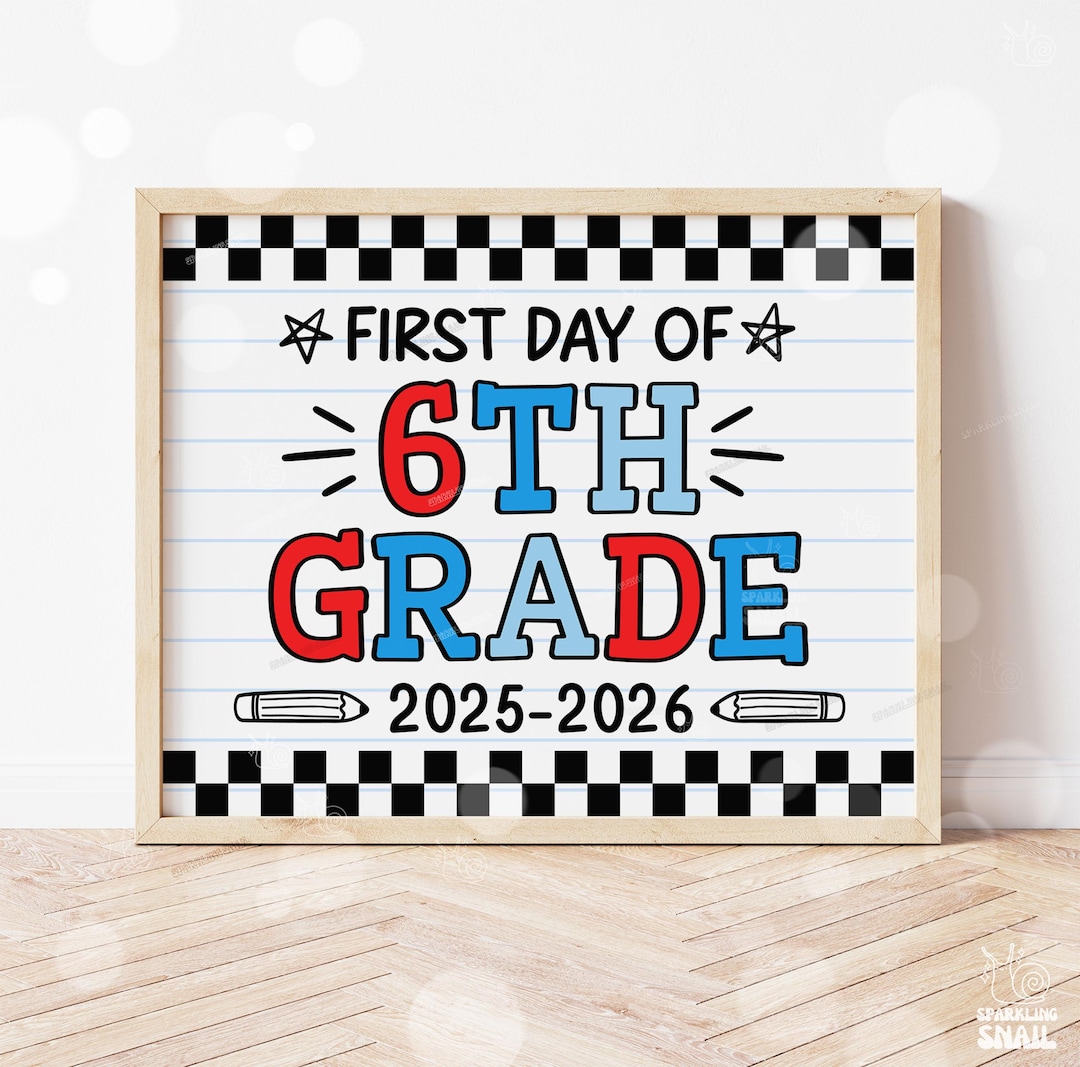 First Day of Sixth Grade Sign Printable Back to School Sign First Day ...