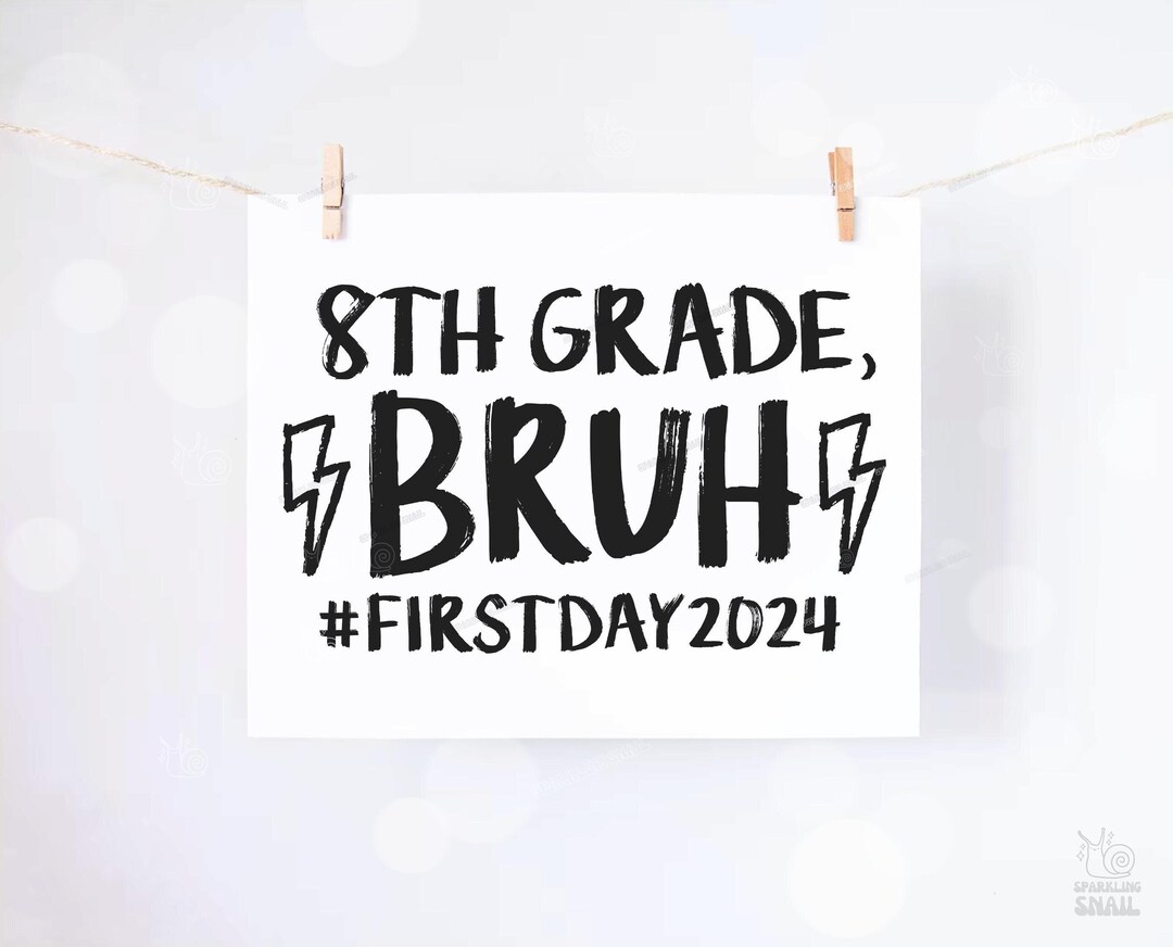 First Day of 8th Grade Sign Bruh Printable Back to School Sign First ...