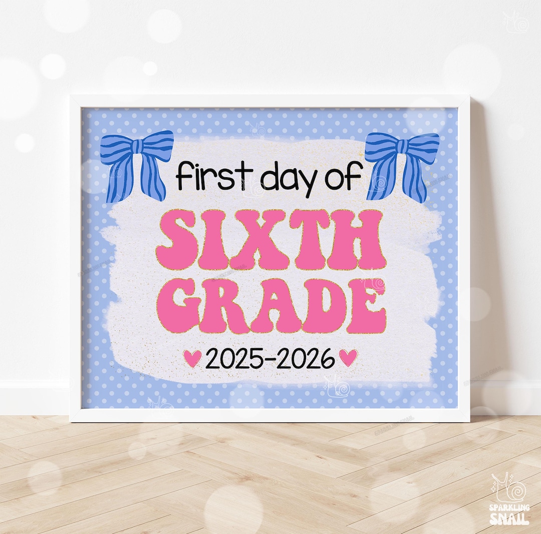 First Day of Sixth Grade Sign Printable Back to School Sign First Day ...