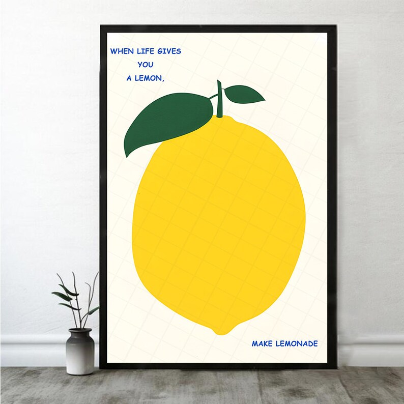 When Life Gives You a Lemons, Make Lemonade Poster, Lemon Abstract ...