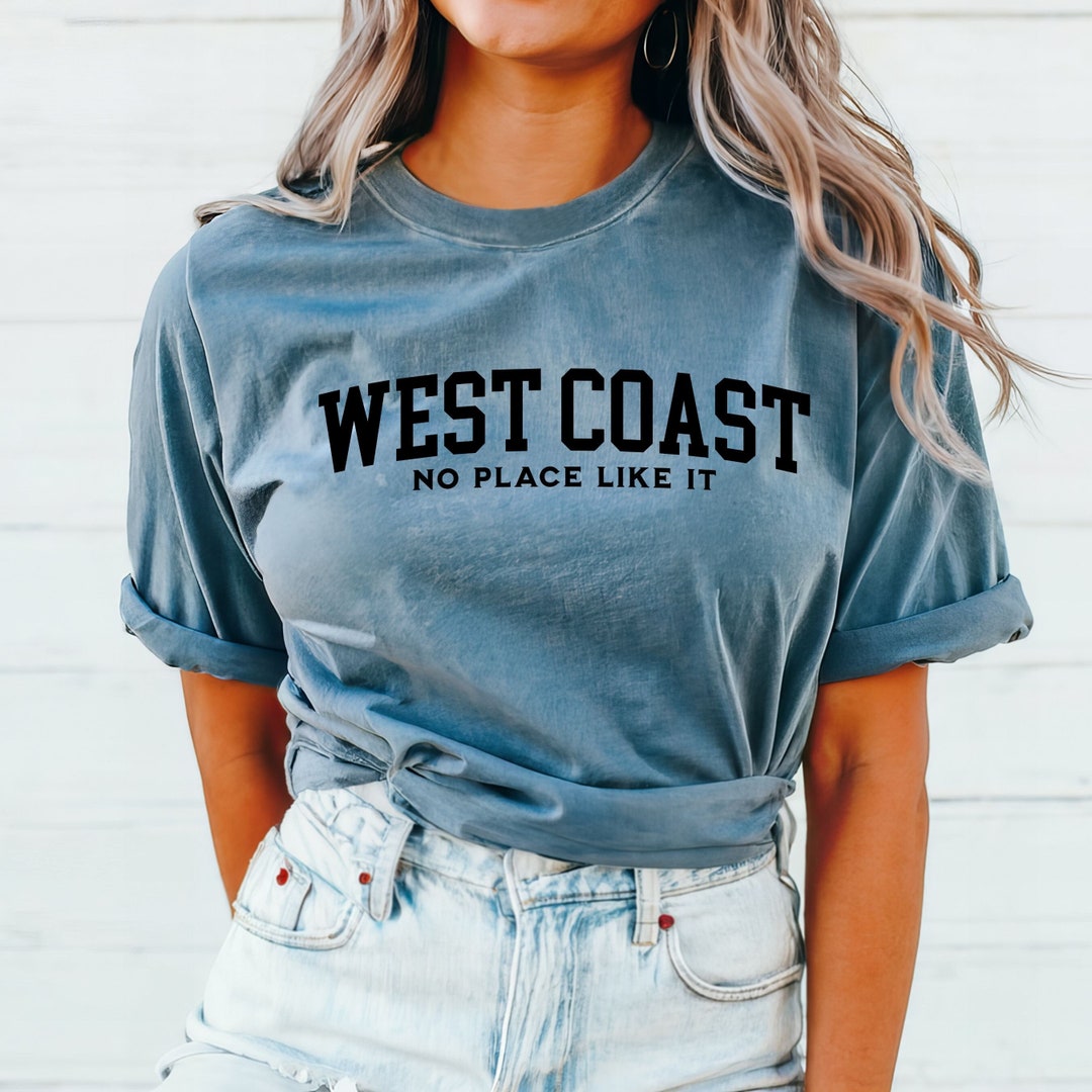 West Coast T Shirt, West Coast the Best Coast, Womens Shirt, West Coast, Gift for Her, West ...