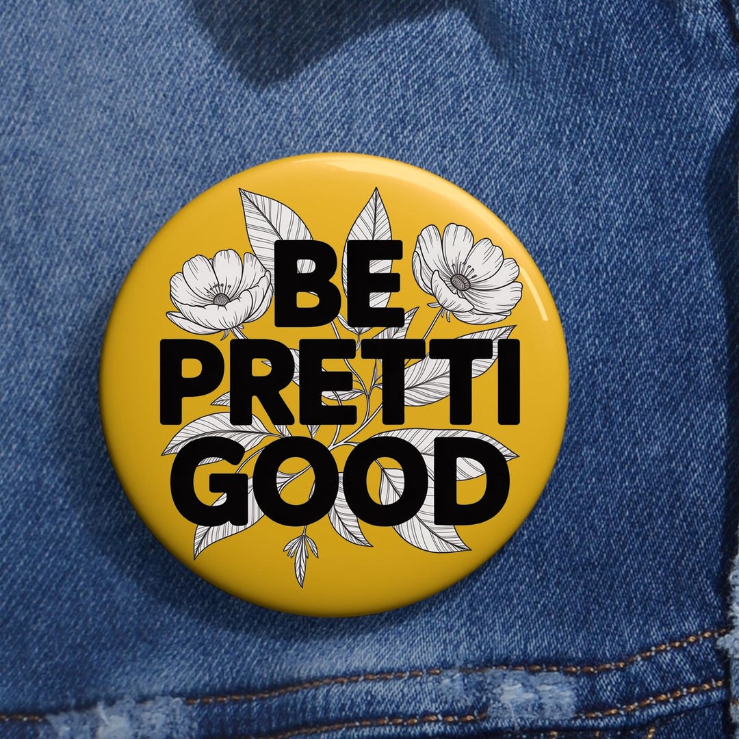 Floral 'be Pretti Good' Button Pin, Uplifting Gift - Etsy