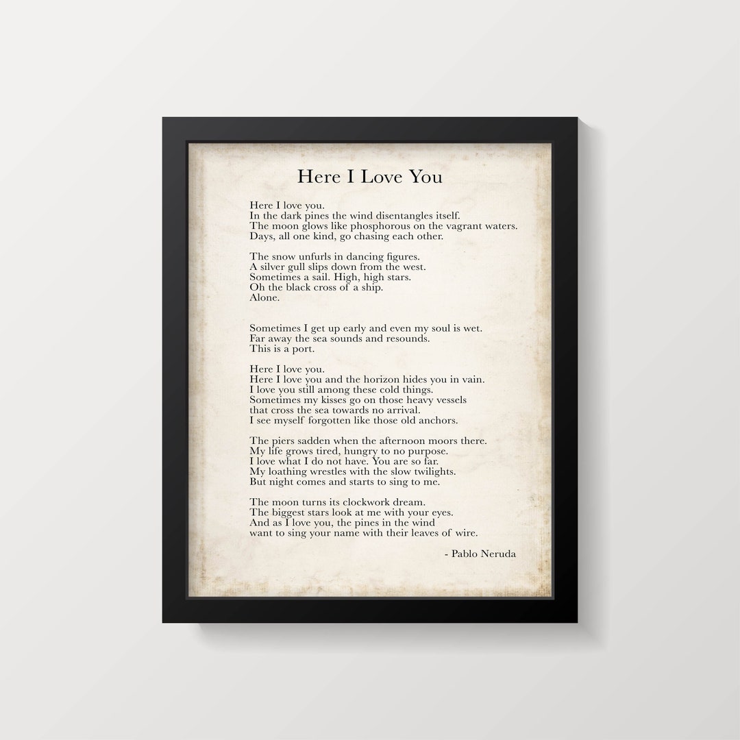 Pablo Neruda Poetry Here I Love You Poem Quote Print PRINTABLE DOWNLOAD ...