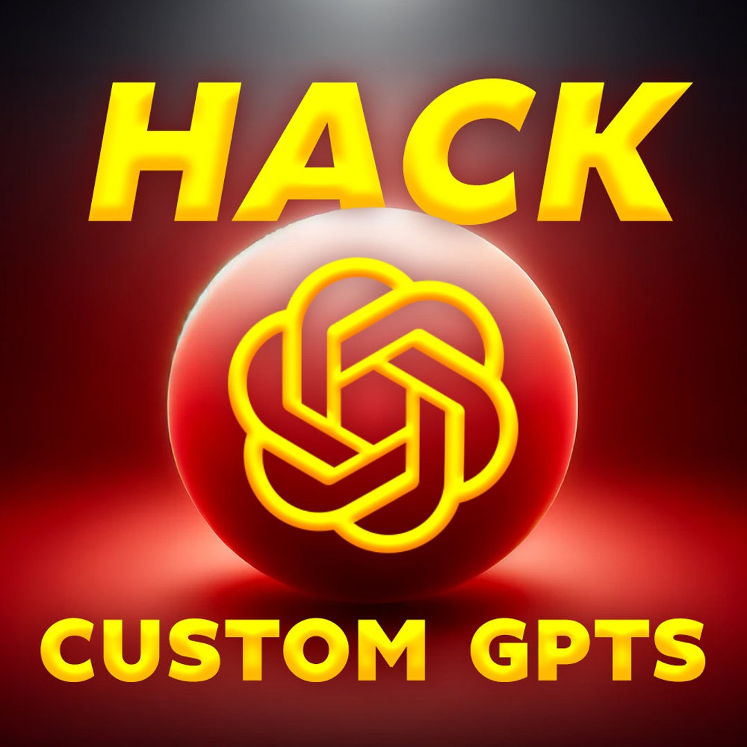 Ultimate GPT Hacking and Protection Guide – Protect Your Custom GPT ...