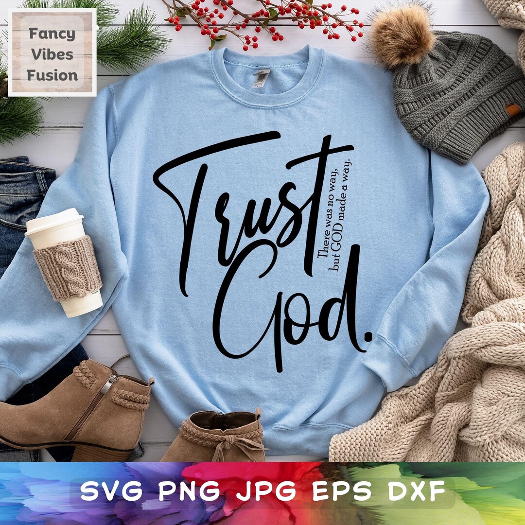 Trust God Svg, Trust God Png, Trusting God Svg, Created With A Purpose ...