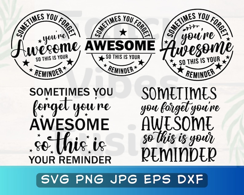 Sometimes You Forget You're Awesome so This is Your Reminder Svg ...