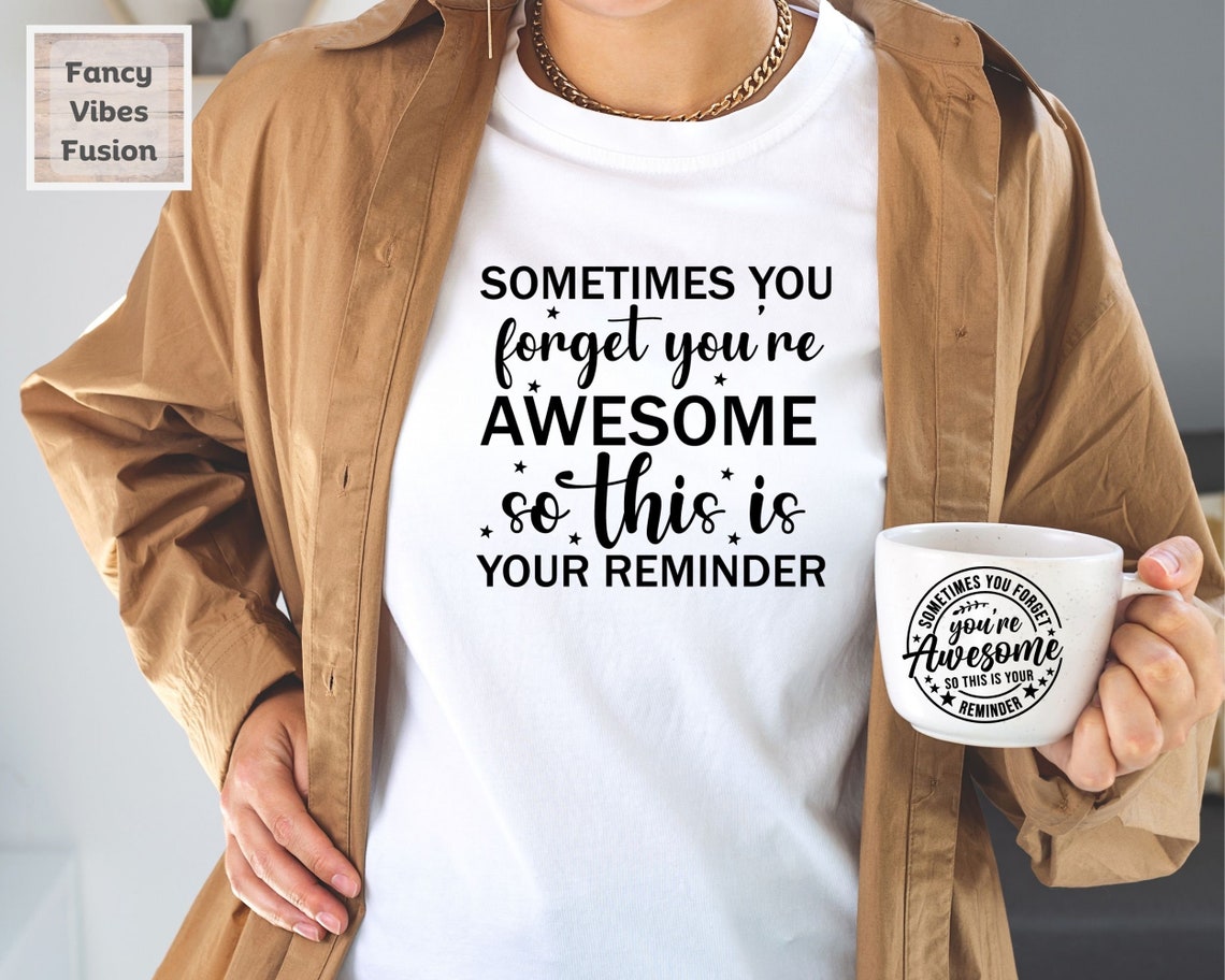 Sometimes You Forget You're Awesome so This is Your Reminder Svg ...