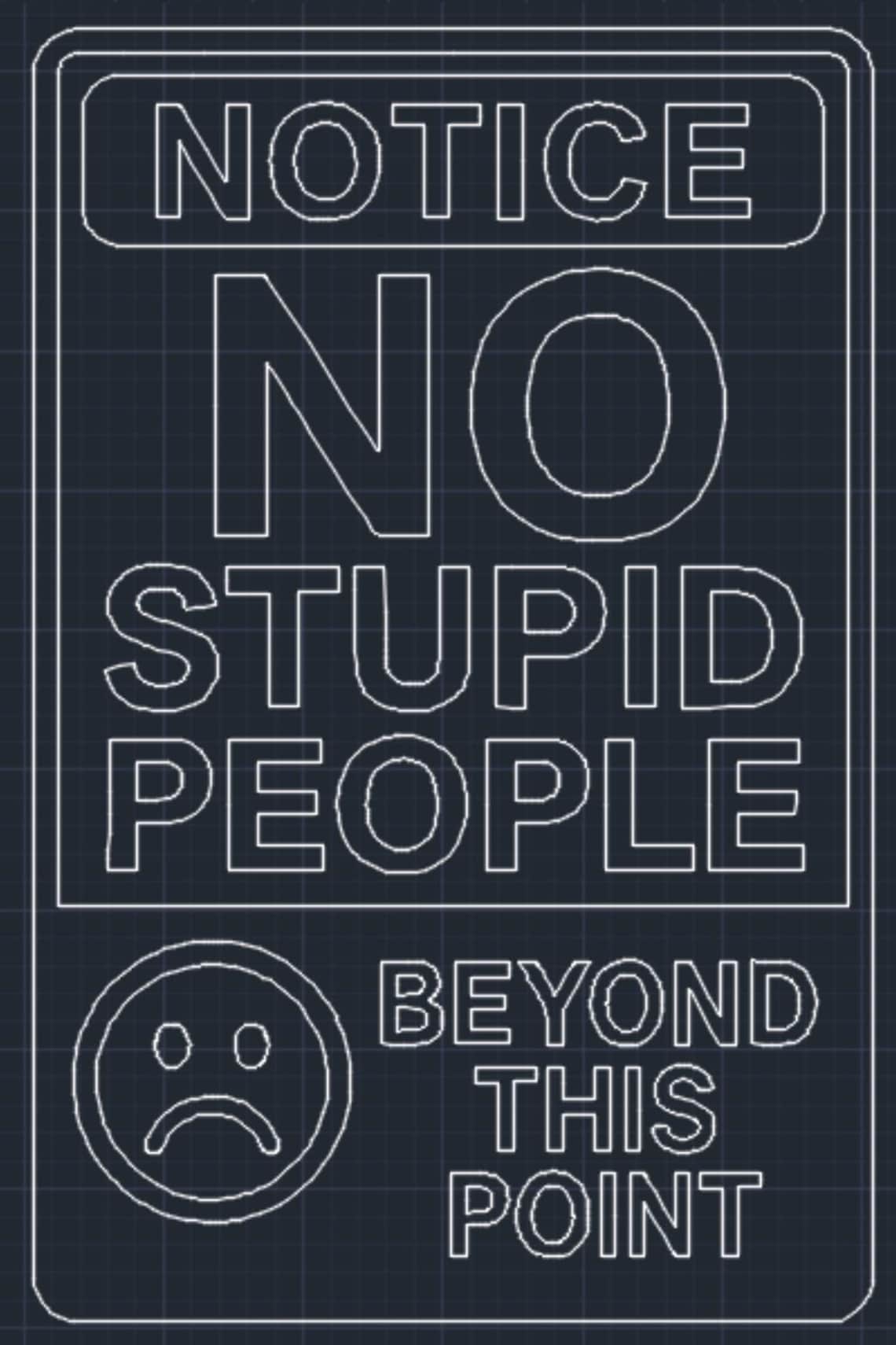 No Stupid Beyond Sign DXF Dwg SVG Png - Etsy Canada
