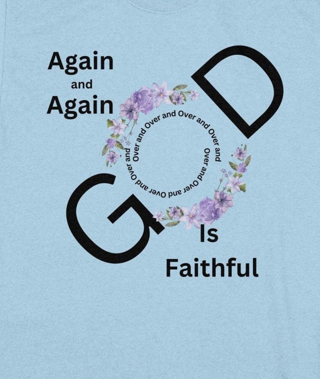 Faithful and Inspirational Quote T-shirt, Purple Floral Wreath, Again ...